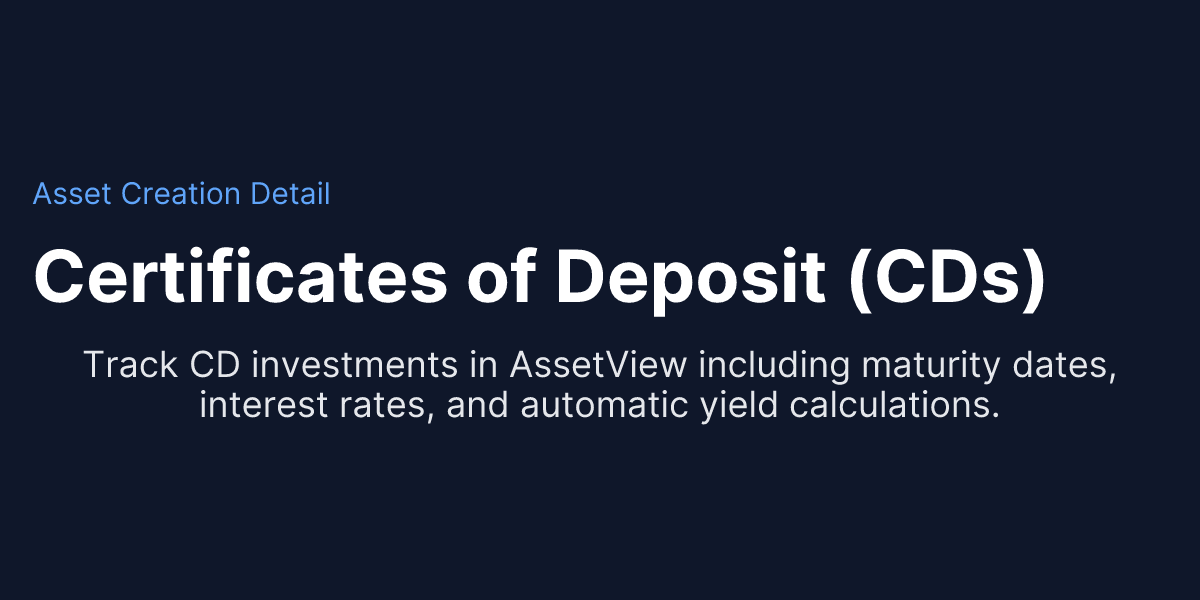 Certificates of Deposit (CDs) - AssetView